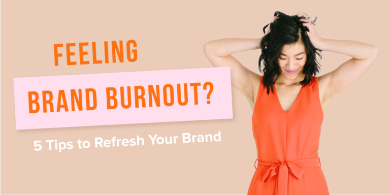 Feeling Brand Burnout? 5 Tips to Refresh Your Brand - The Design Lab